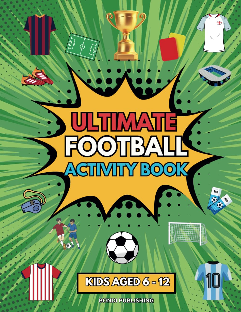 Ultimate Football Activity Book For Kids Aged 6 To 12: Includes Skills ...