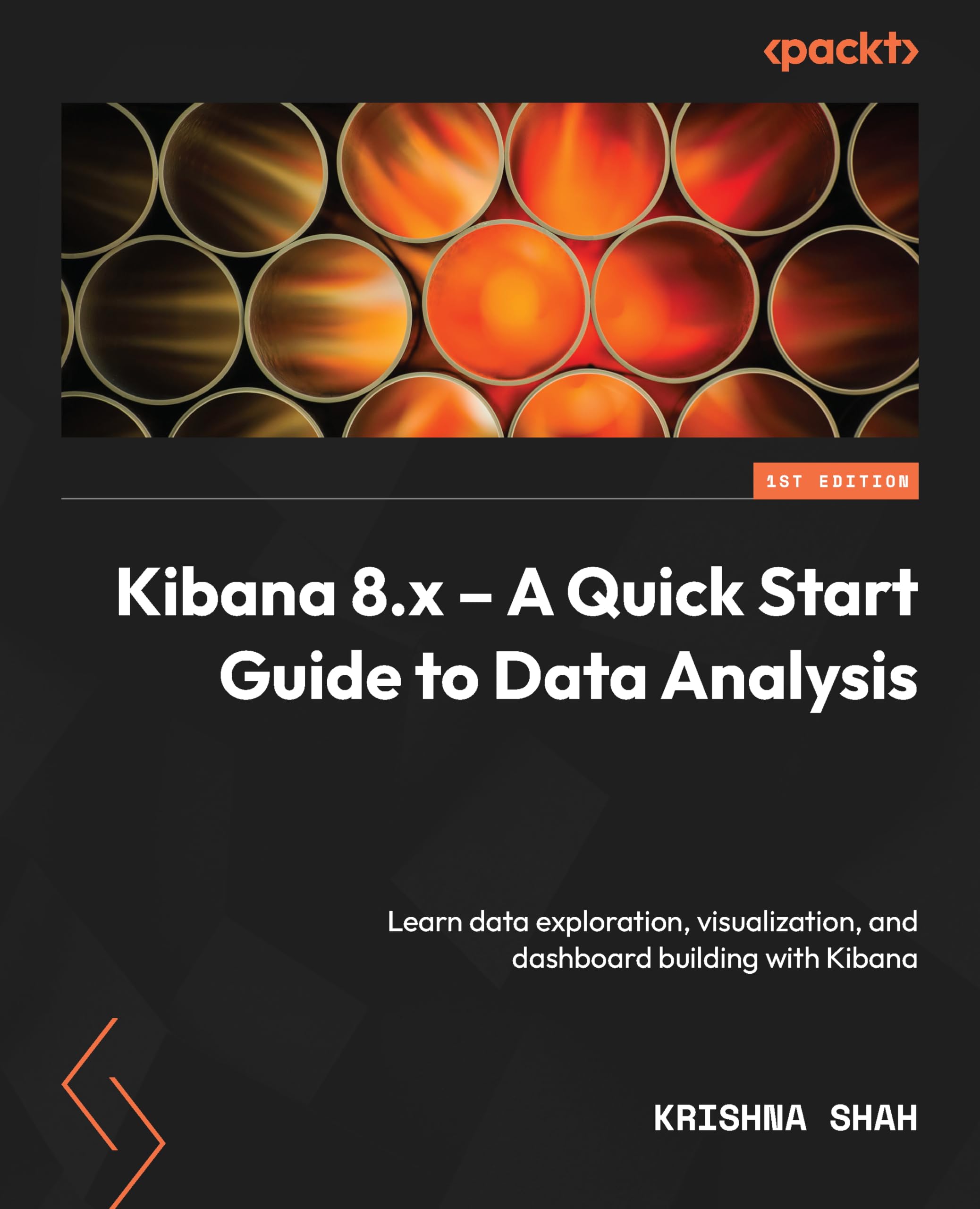 Kibana 8.x – A Quick Start Guide to Data Analysis: Learn data exploration, visualization, and ...