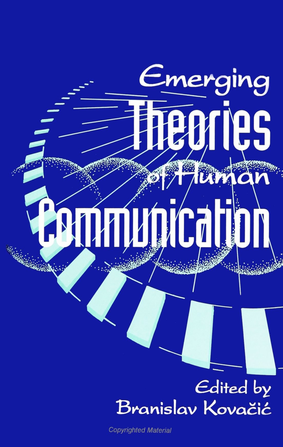 Emerging Theories of Human Communication (Suny Series in Human ...