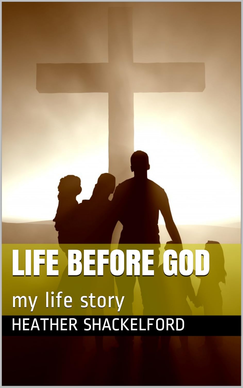 Amazon.com: Life Before God: my life story eBook : shackelford, heather ...