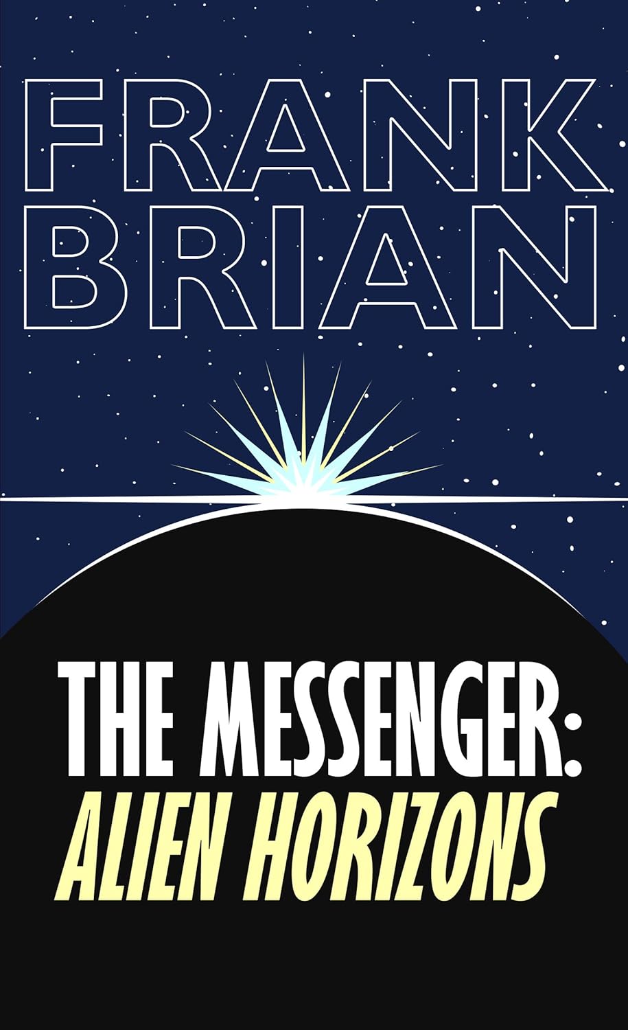 The Messenger: Alien Horizons - Kindle edition by Brian, Frank ...
