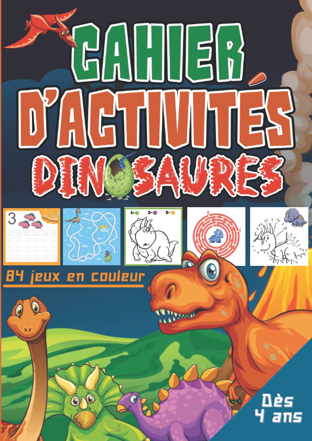 Cahier d'activités dinosaures: 84 jeux et coloriages tout en couleur ...