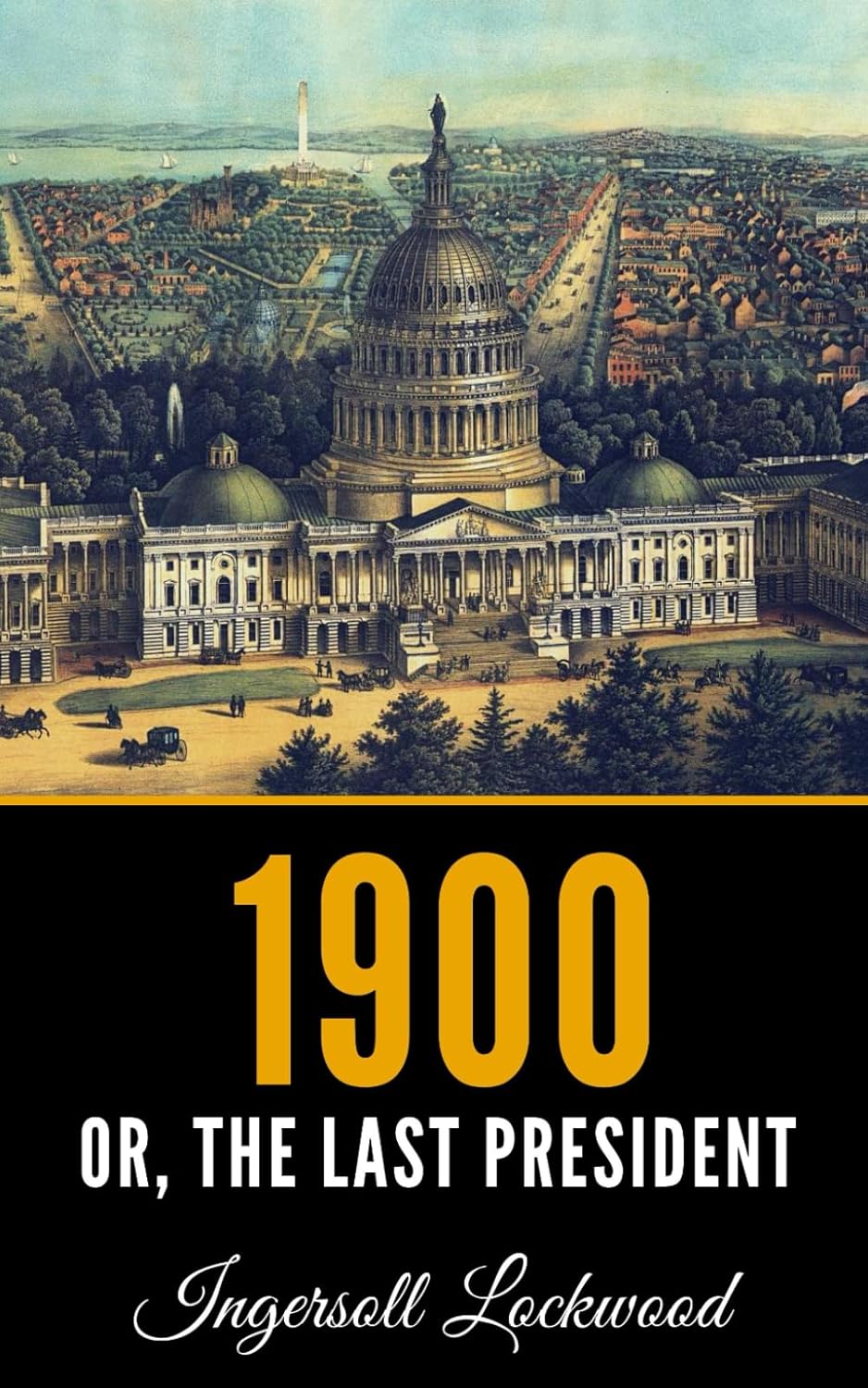 1900: Or; The Last President