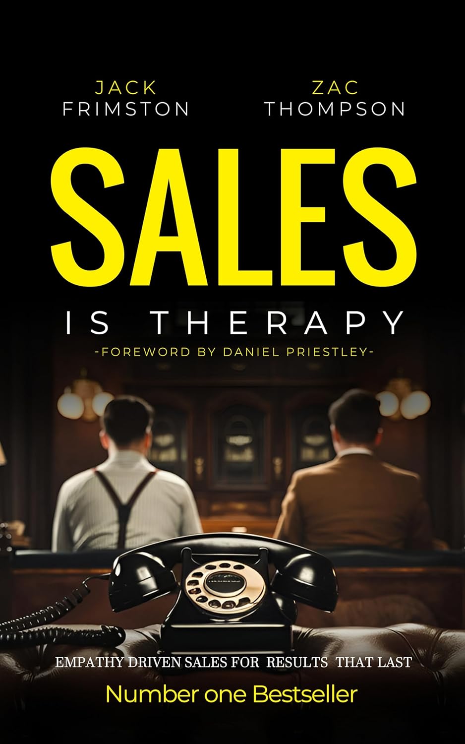 Sales Is Therapy: Empathy Driven Sales For Results That Last (Sales Techniques That Will Make ...