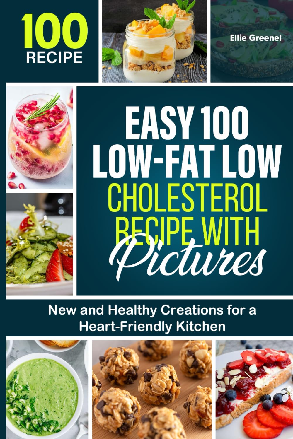 Easy 100 Low-Fat Low Cholesterol Recipe with Pictures: New and Healthy ...