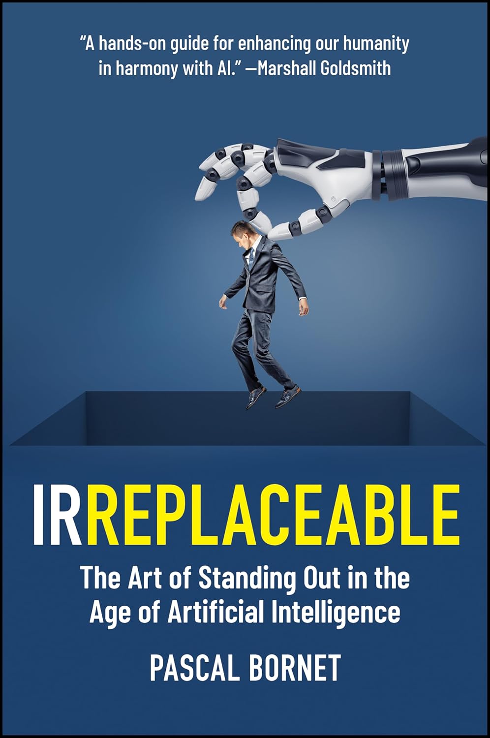 IRREPLACEABLE: The Art of Standing Out in the Age of Artificial ...