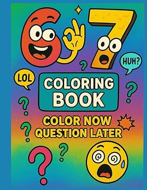 6 7 Coloring Book: 6 & 7 Meme Coloring Book: Silly, Funny, and Easy-to ...