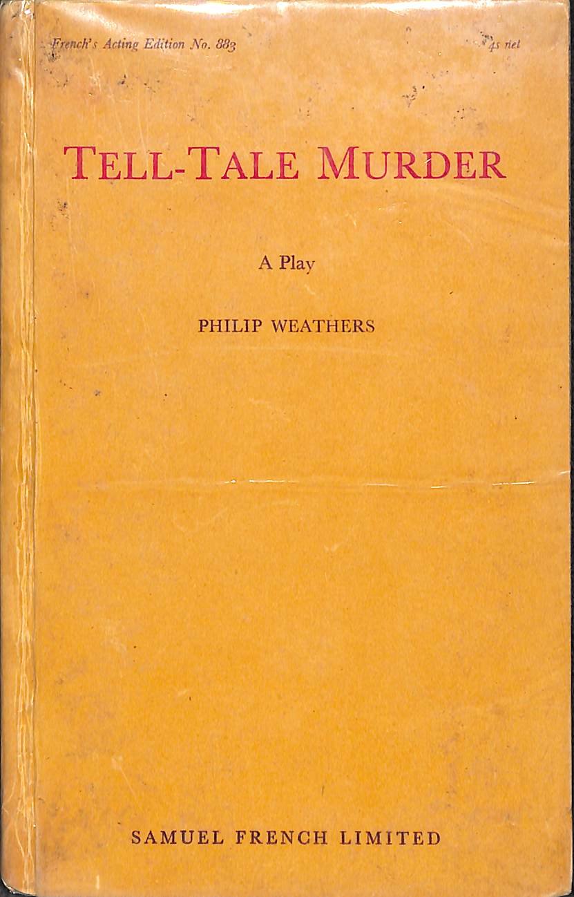 Tell-tale murder: A play in three acts: Philip Weathers: Amazon.com: Books
