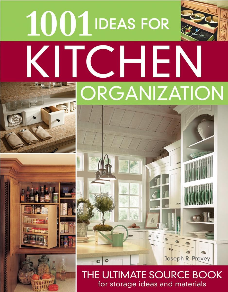1001 Ideas for Kitchen Organization: The Ultimate Source Book for ...