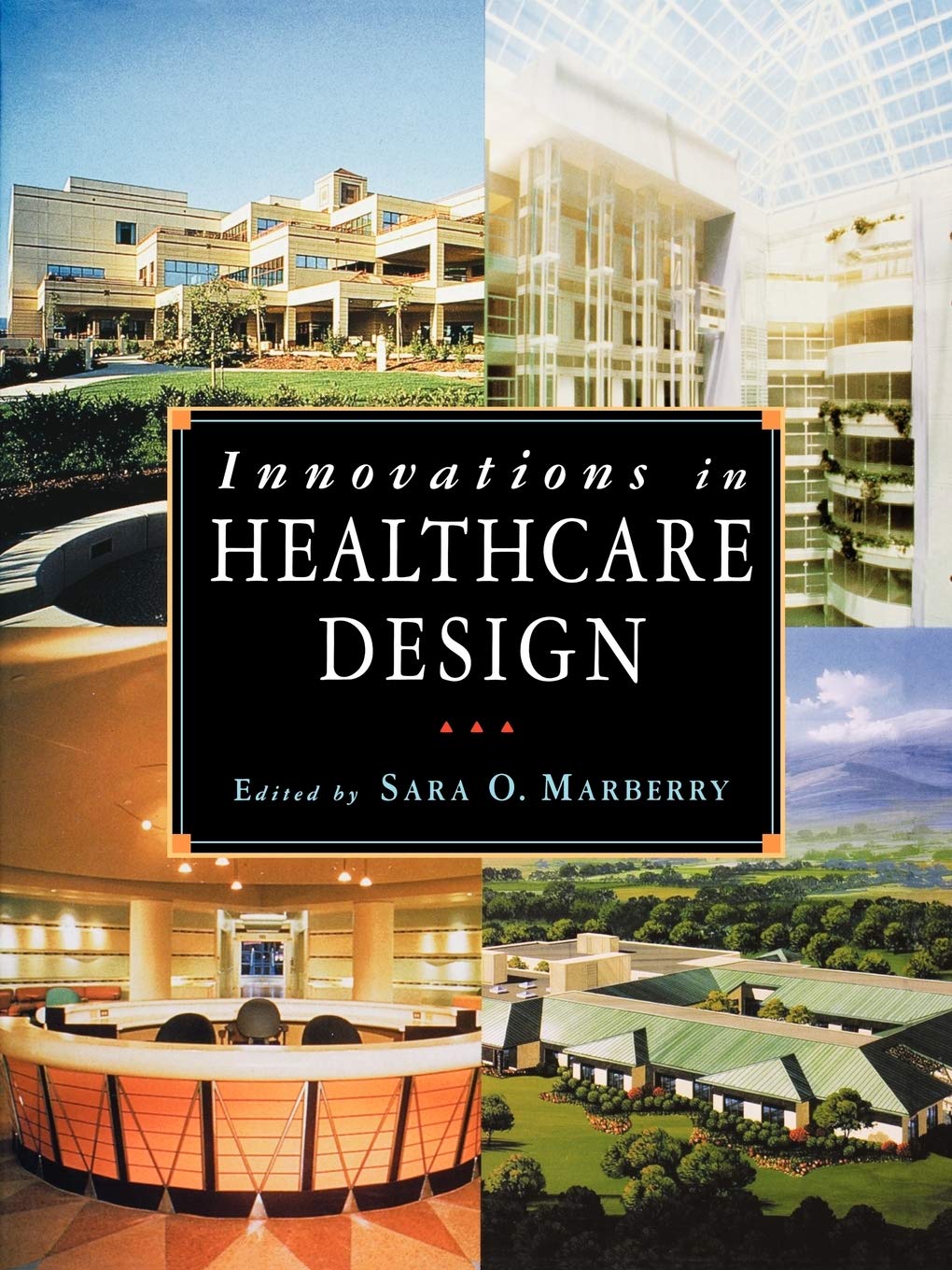 Innovations in Healthcare Design: Selected Presentations from the First ...
