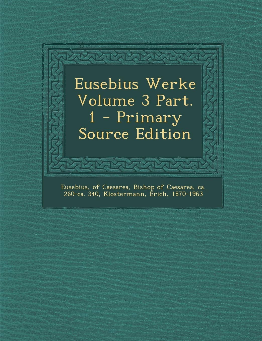 Eusebius Werke Volume 3 Part. 1 - Primary Source Edition (Ancient Greek ...