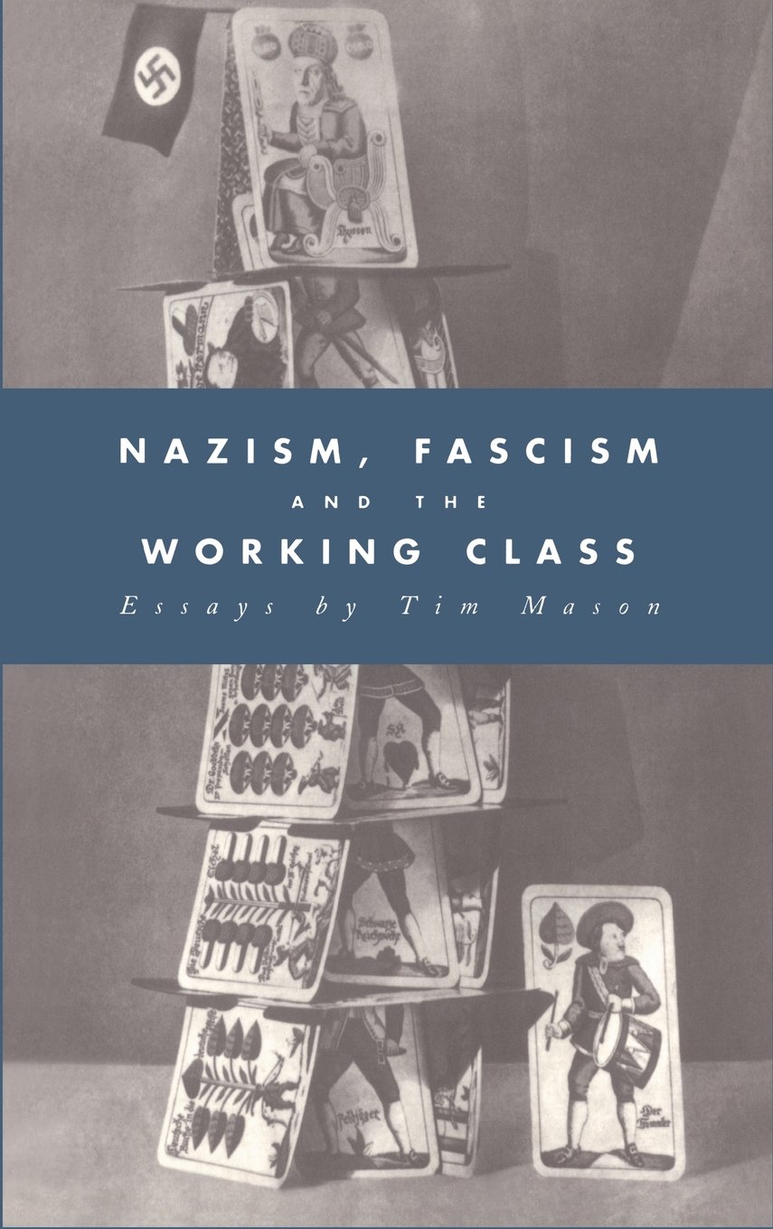 Nazism, Fascism and the Working Class: Amazon.co.uk: Mason, Timothy W ...
