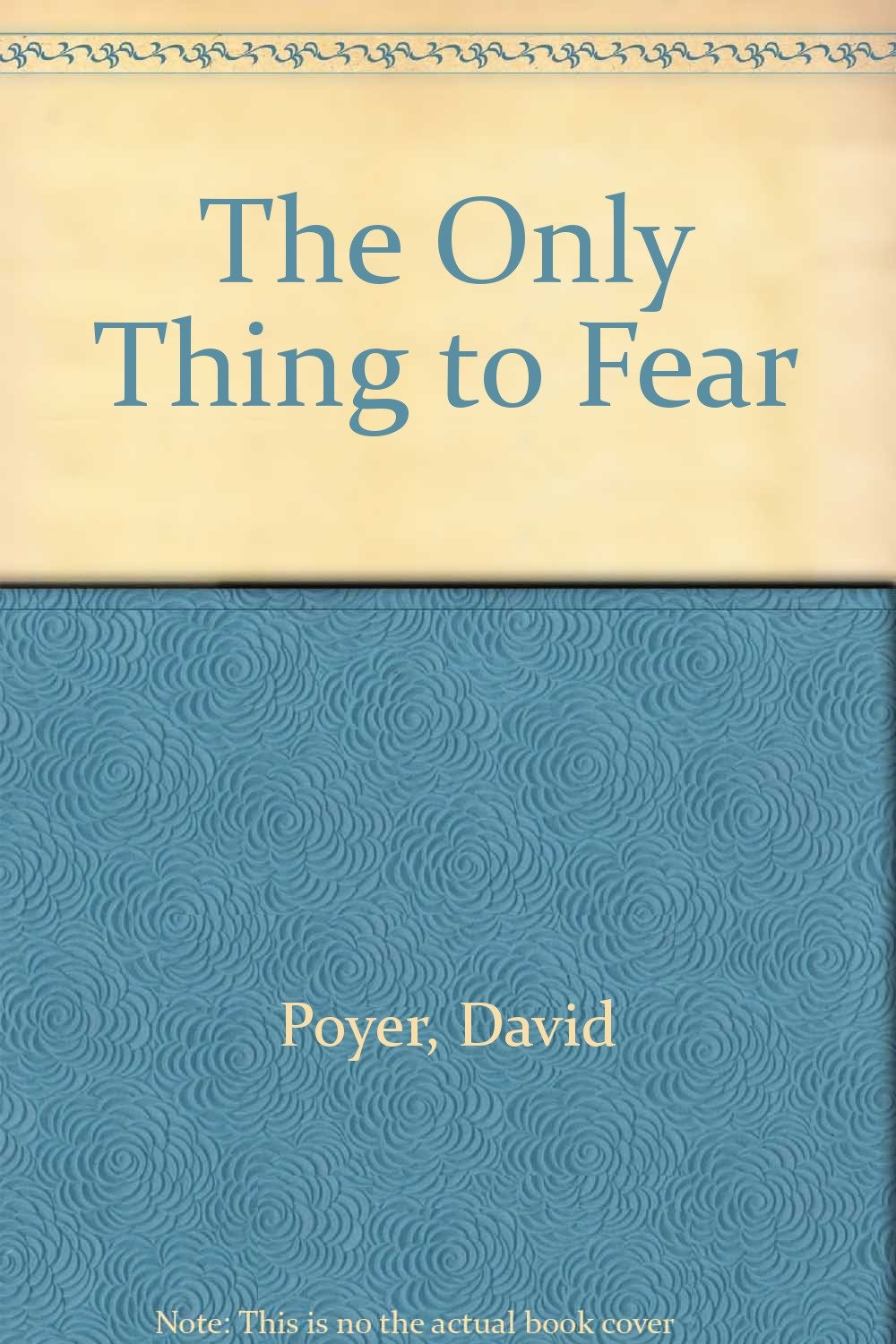 The Only Thing to Fear: Poyer,David: 9780727848161: Amazon.com: Books
