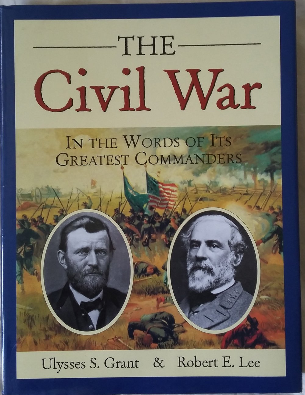 The Civil War: In the Word of Its Greatest Commanders: Ulysses S. Grant ...