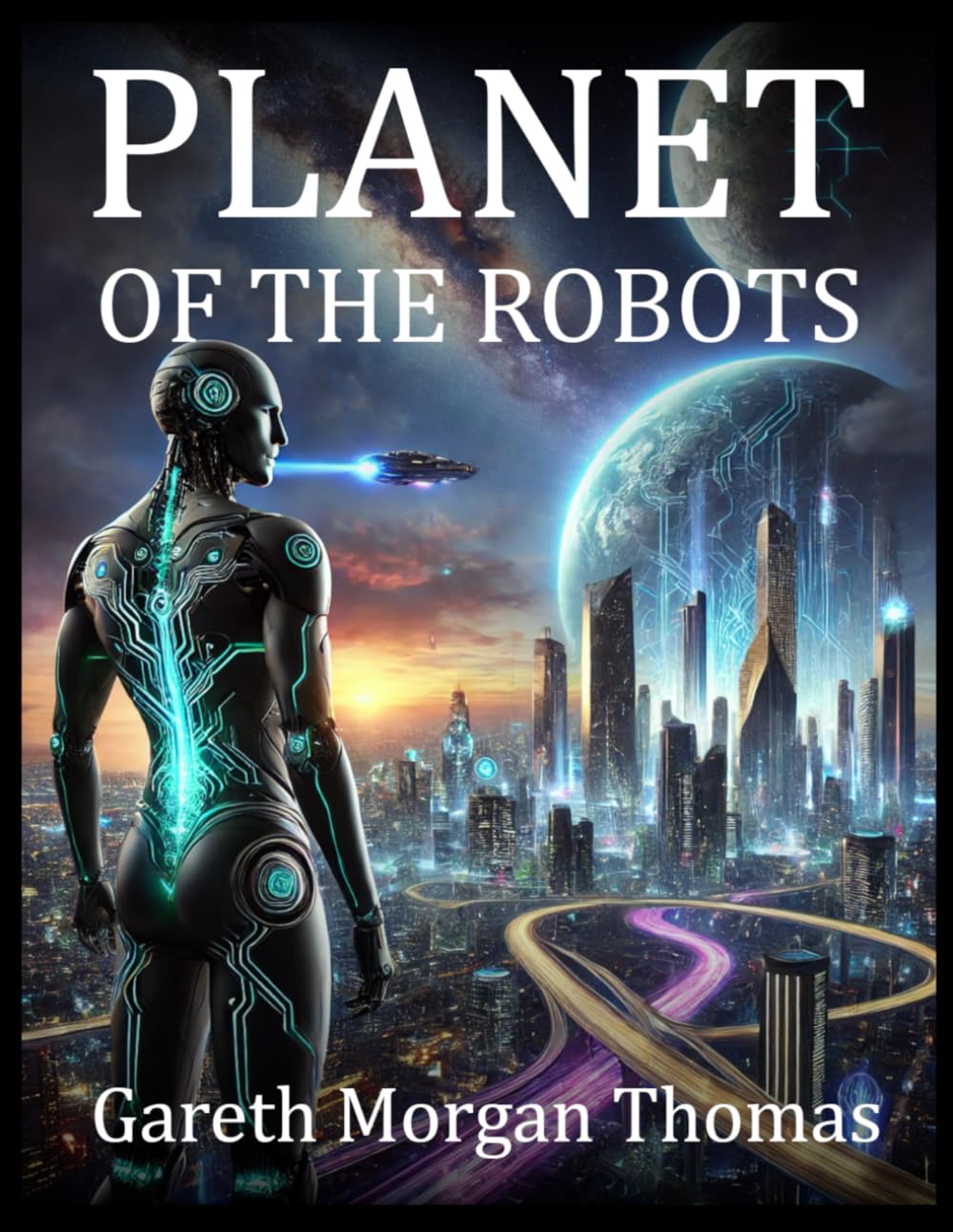 Planet of the Robots: The Emergence of a Robotic Civilization (Robotics ...