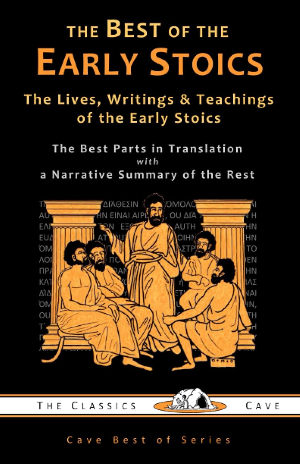 The Best of the Early Stoics: The Lives, Writings & Teachings of the ...