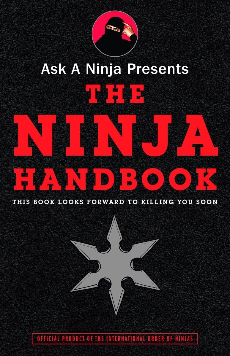 Ask a Ninja Presents The Ninja Handbook: This Book Looks Forward to ...