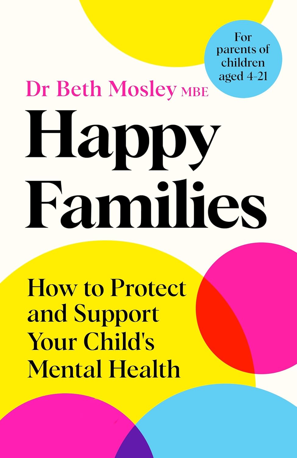 Happy Families: How to Protect and Support Your Child's Mental Health ...