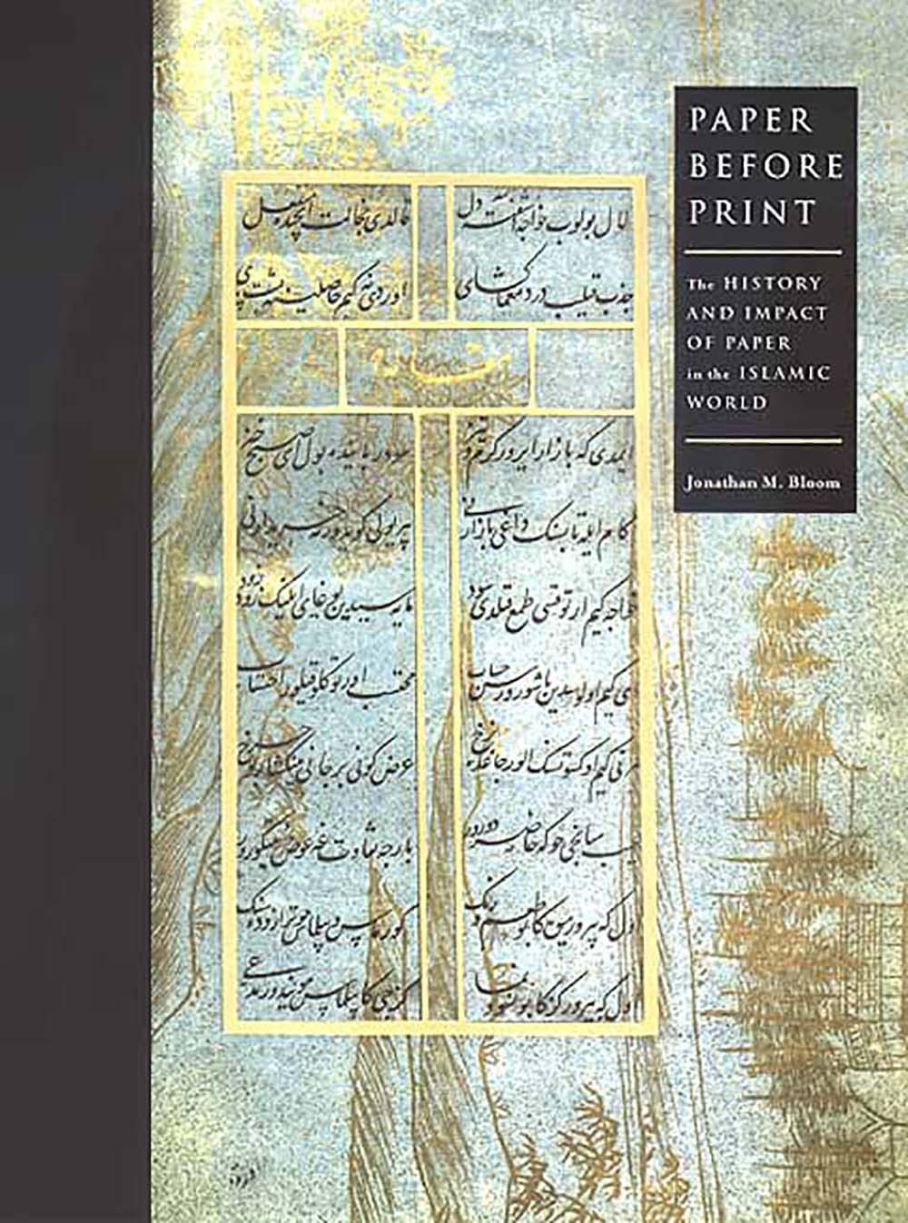 Paper Before Print: The History and Impact of Paper in the Islamic ...