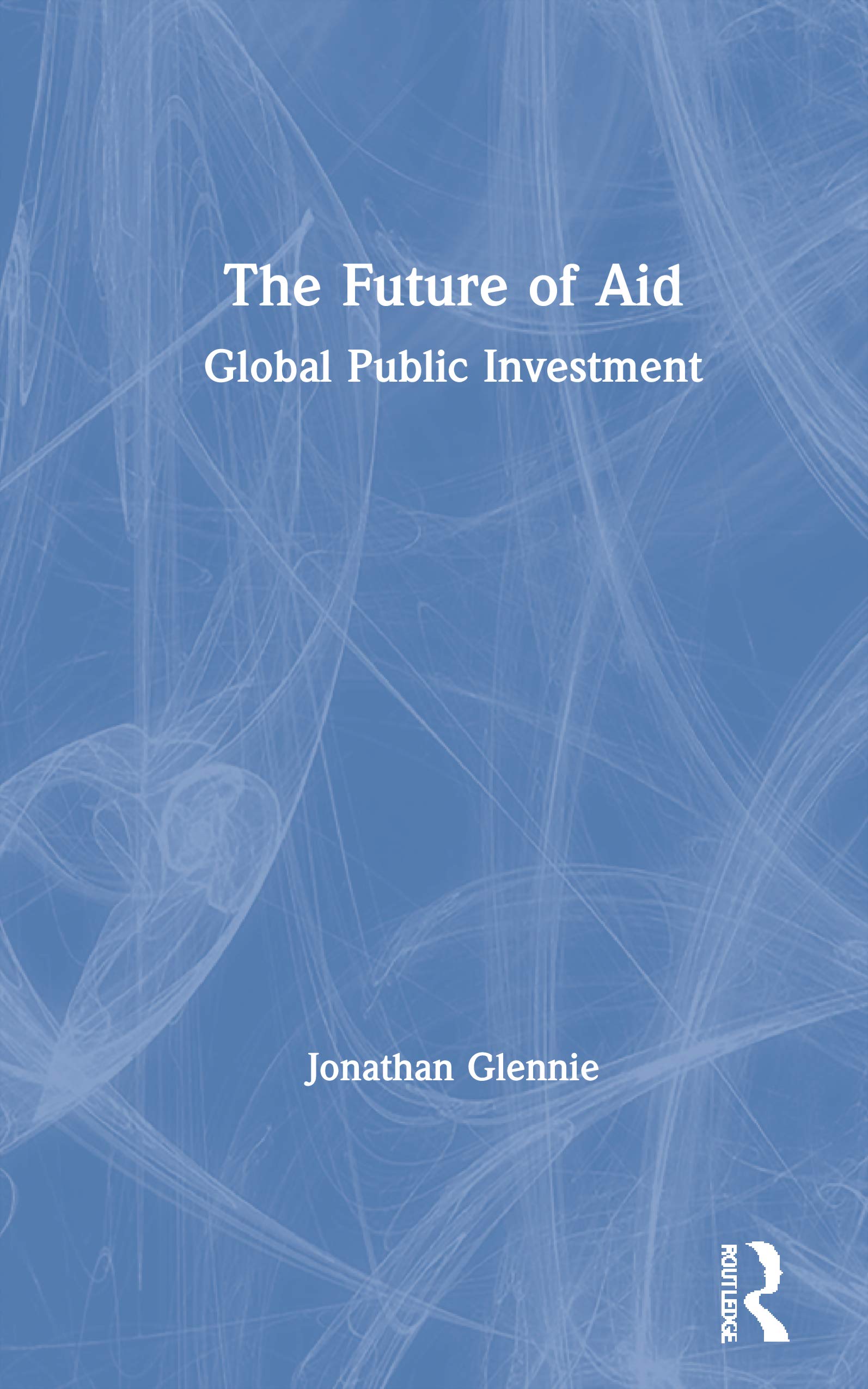 Buy The Future of Aid: Global Public Investment Book Online at Low ...