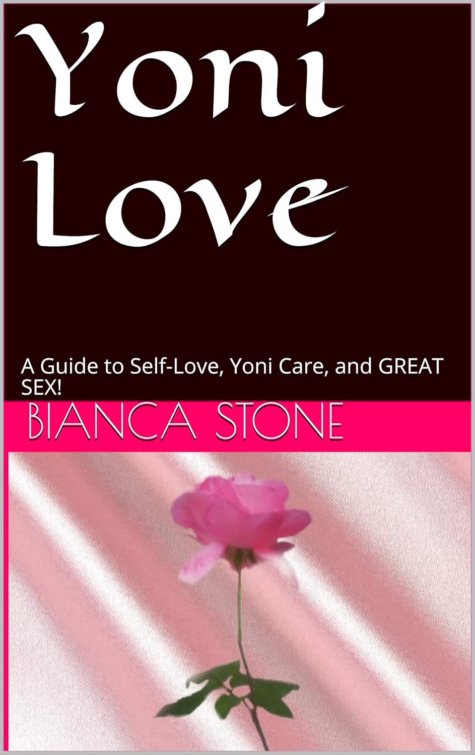 Yoni Love: A Guide to Self-Love, Yoni Care, and GREAT SEX! eBook ...