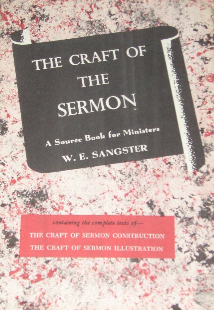 THE CRAFT OF THE SERMON Containin the Complete Texts of: The Craft of ...