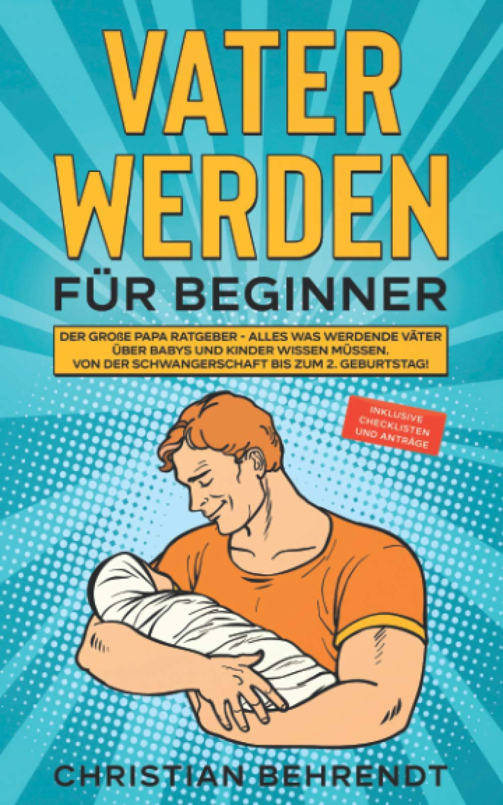 Vater werden für Beginner: Der große Papa Ratgeber - Alles was werdende ...