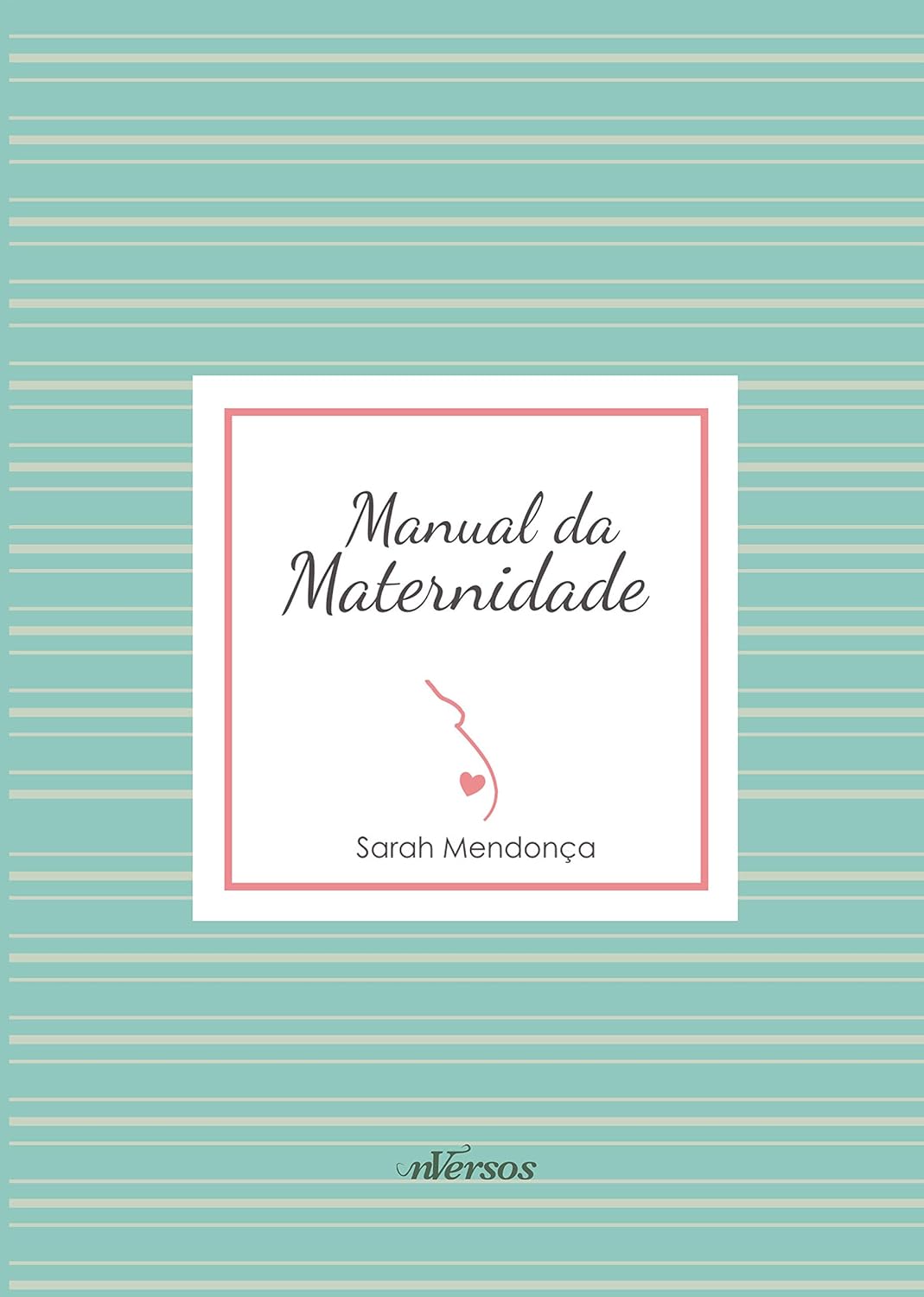 Manual da Maternidade (Em Portugues do Brasil): Sarah Mendonca ...