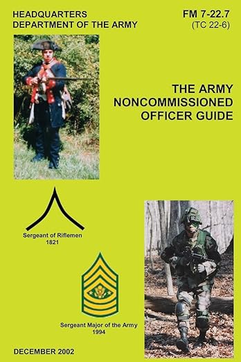 The Army Noncommissioned Officer Guide (FM 7-22.7 / TC 22-6) : Army ...