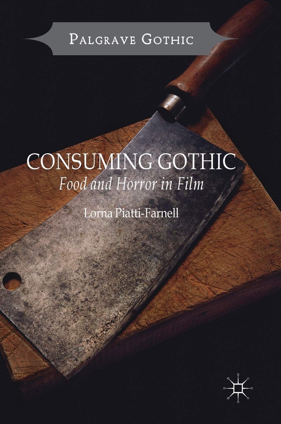 Consuming Gothic: Food and Horror in Film (Palgrave Gothic ...