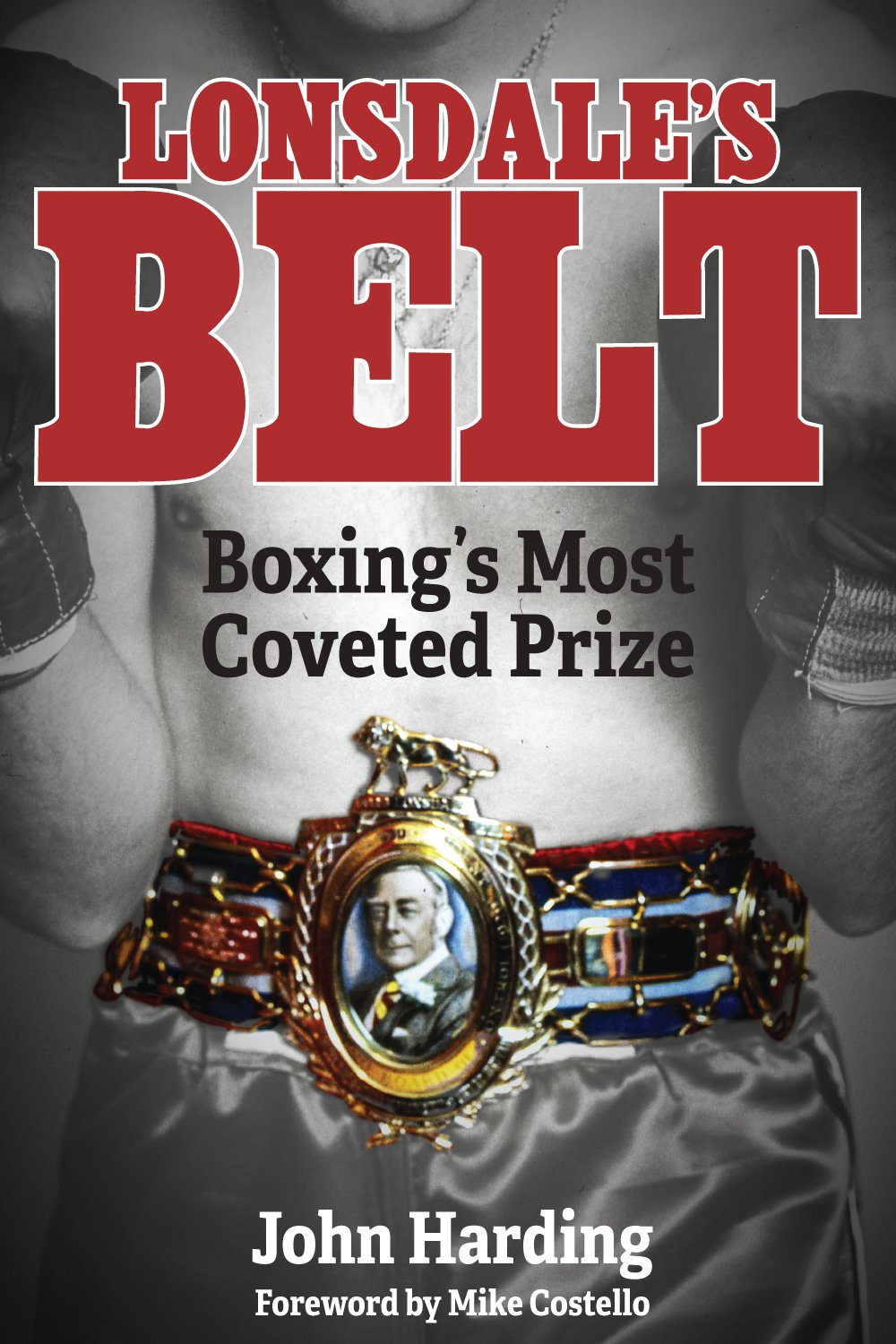 Lonsdale's Belt: Boxing's Most Coveted Prize: Harding, John ...