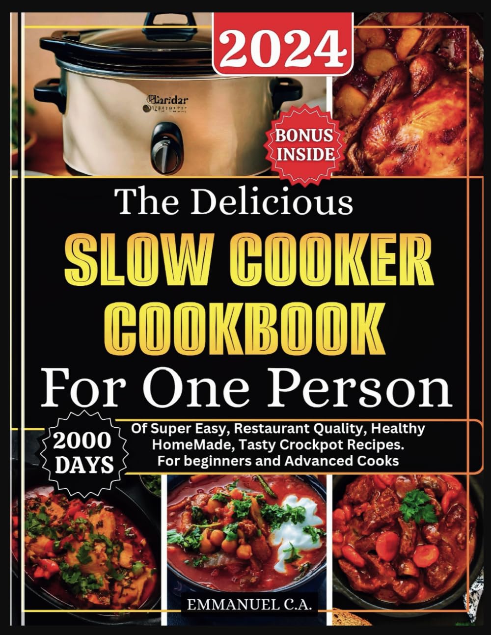 The Delicious Slow Cooker Cookbook for One Person 2024: 2000 Days Of ...