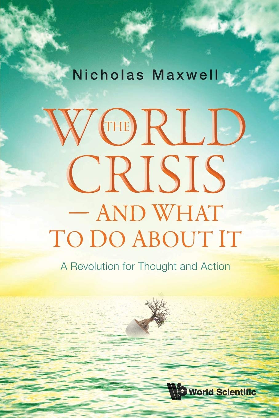 World Crisis, The - And What To Do About It: A Revolution For Thought ...