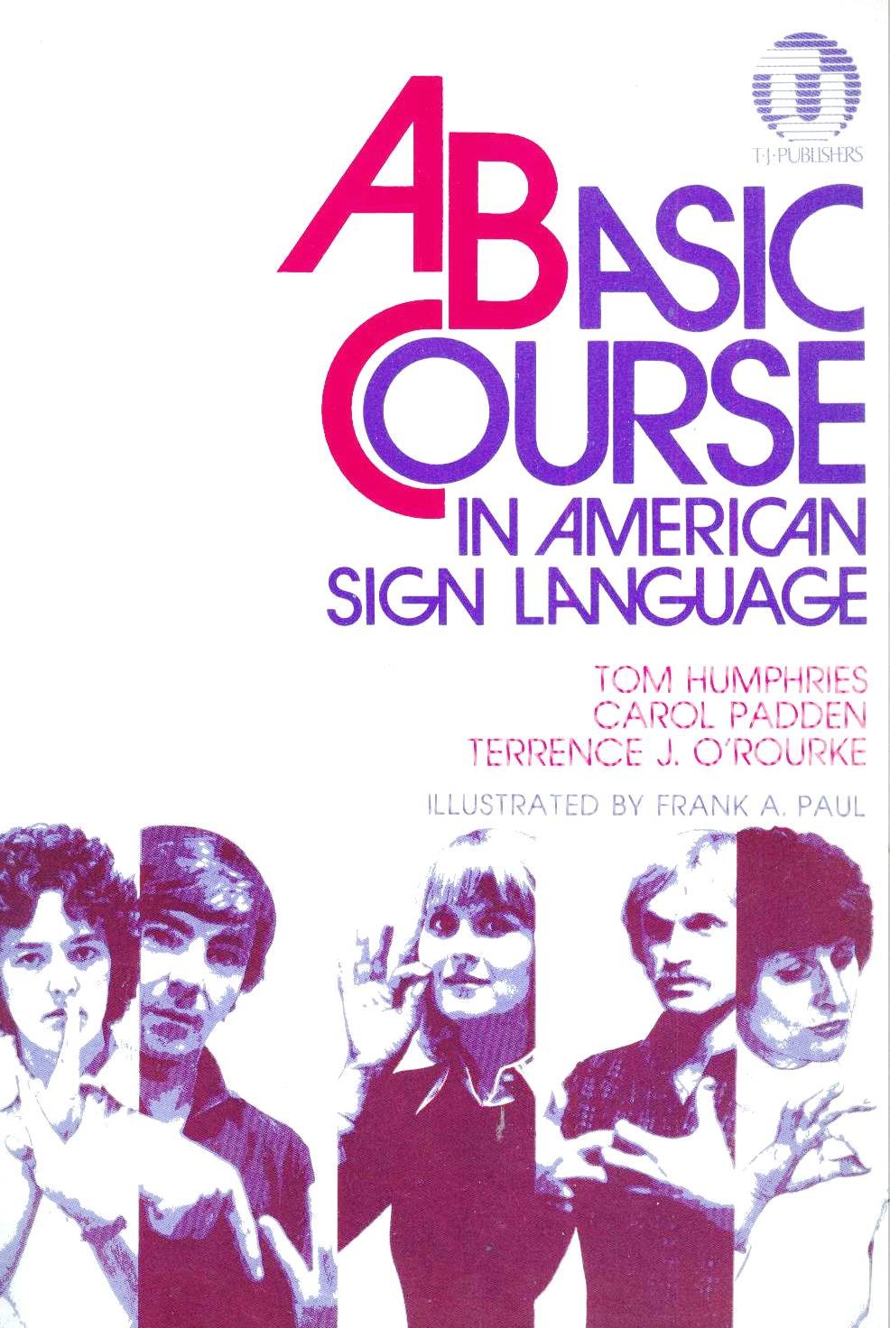 A Basic Course in American Sign Language: Tom Humphries, Carol Padden ...