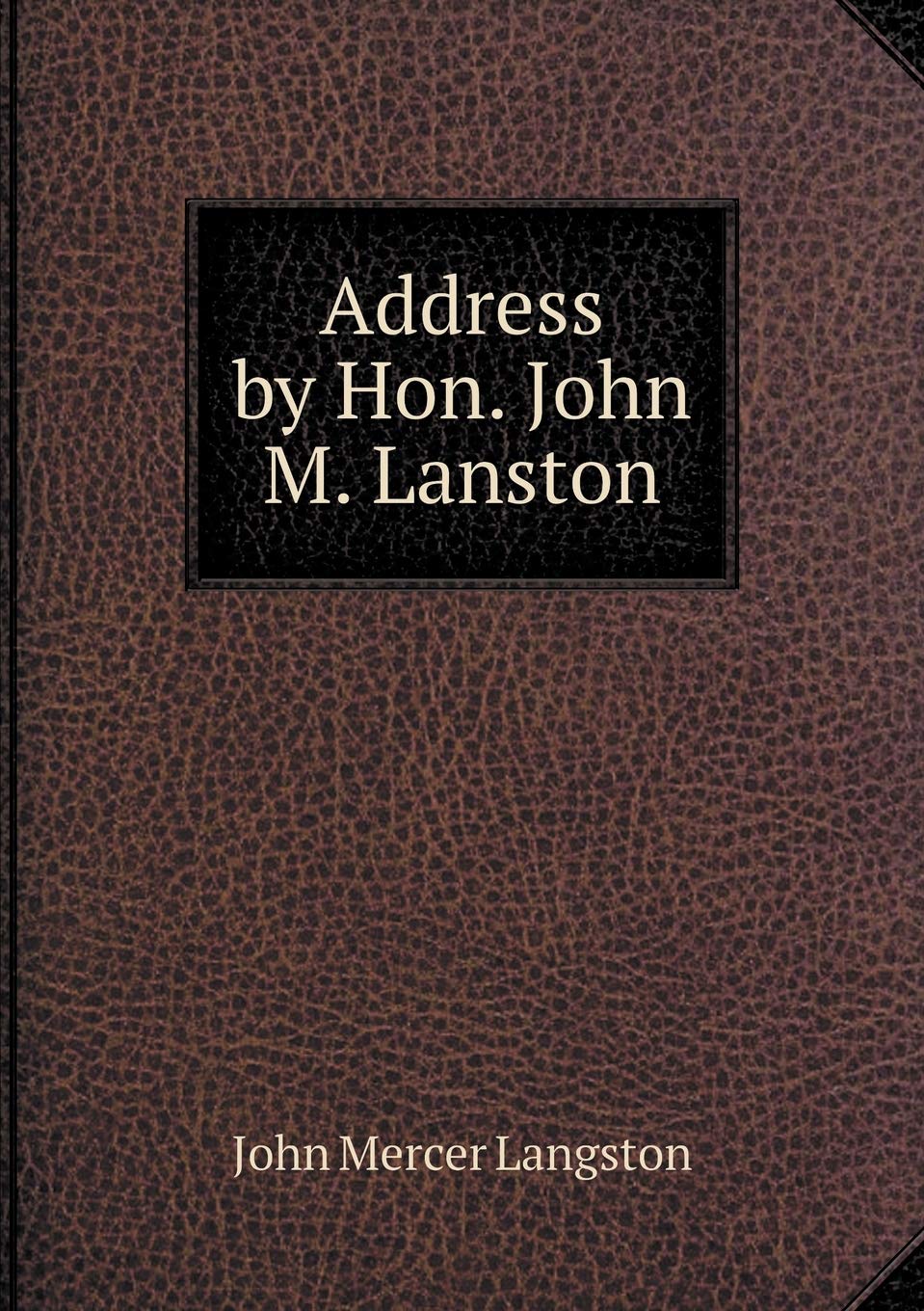 Amazon.com: Address by Hon. John M. Lanston: 9785518585577: Langston ...