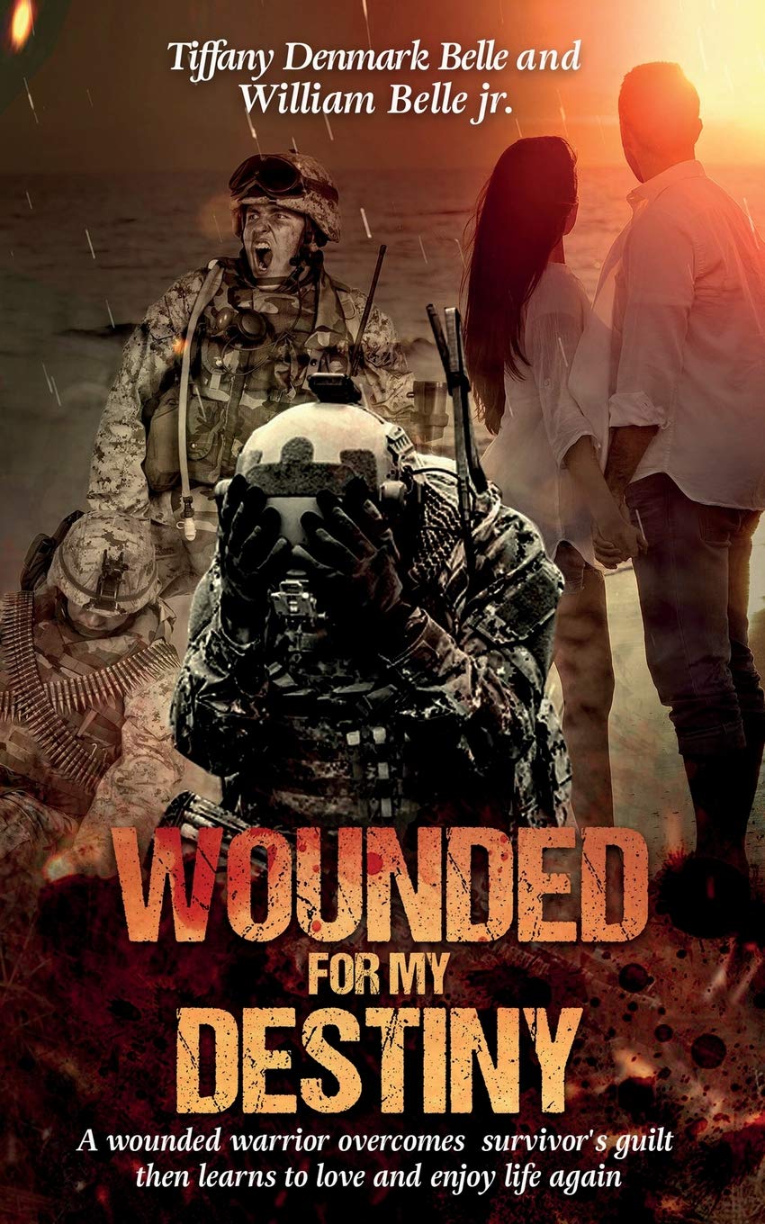 Wounded For My Destiny: A Wounded Warrior Overcomes Survivor's Guilt ...