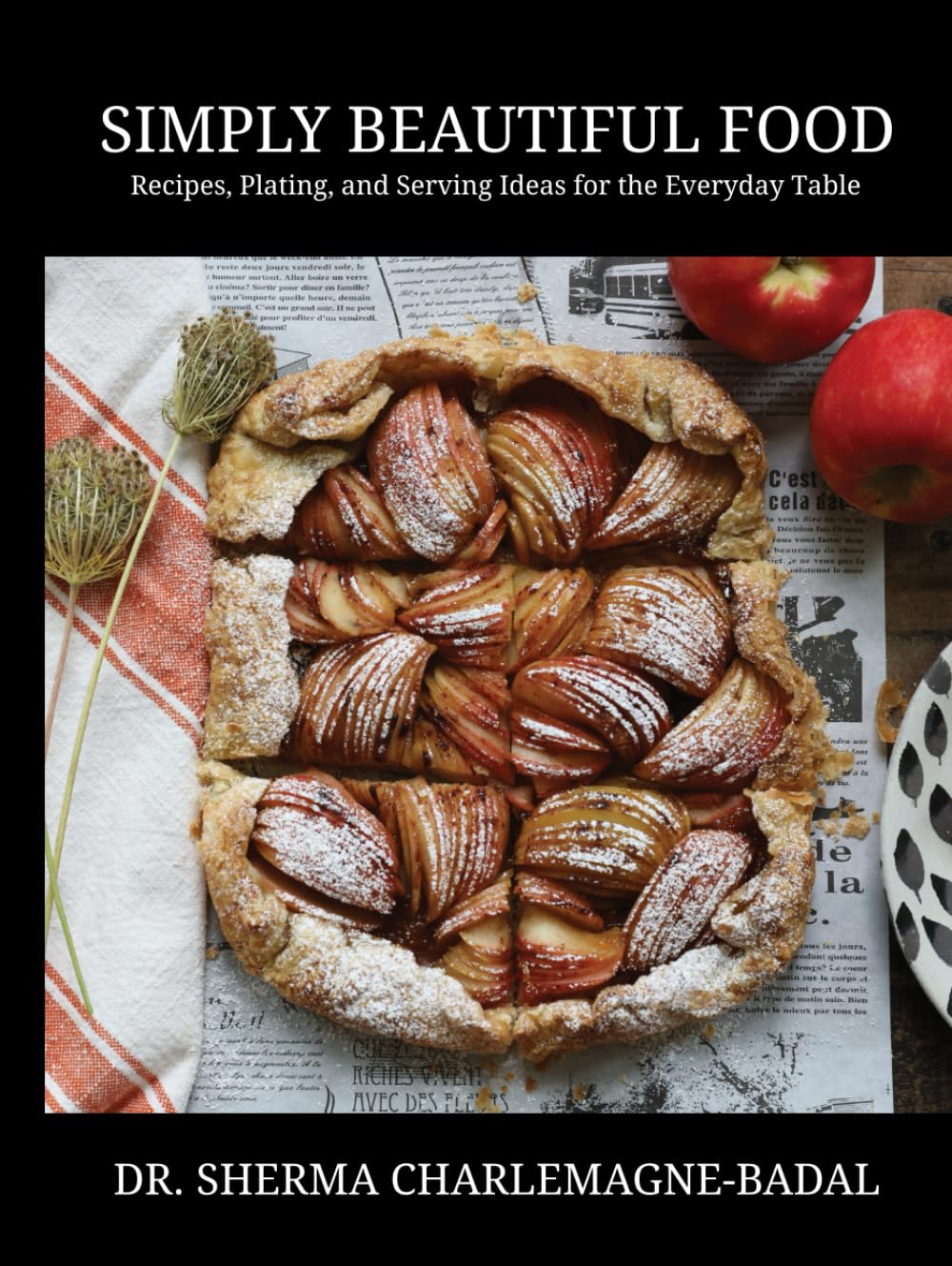 Simply Beautiful Food: Recipes, Plating & Serving Ideas For The ...