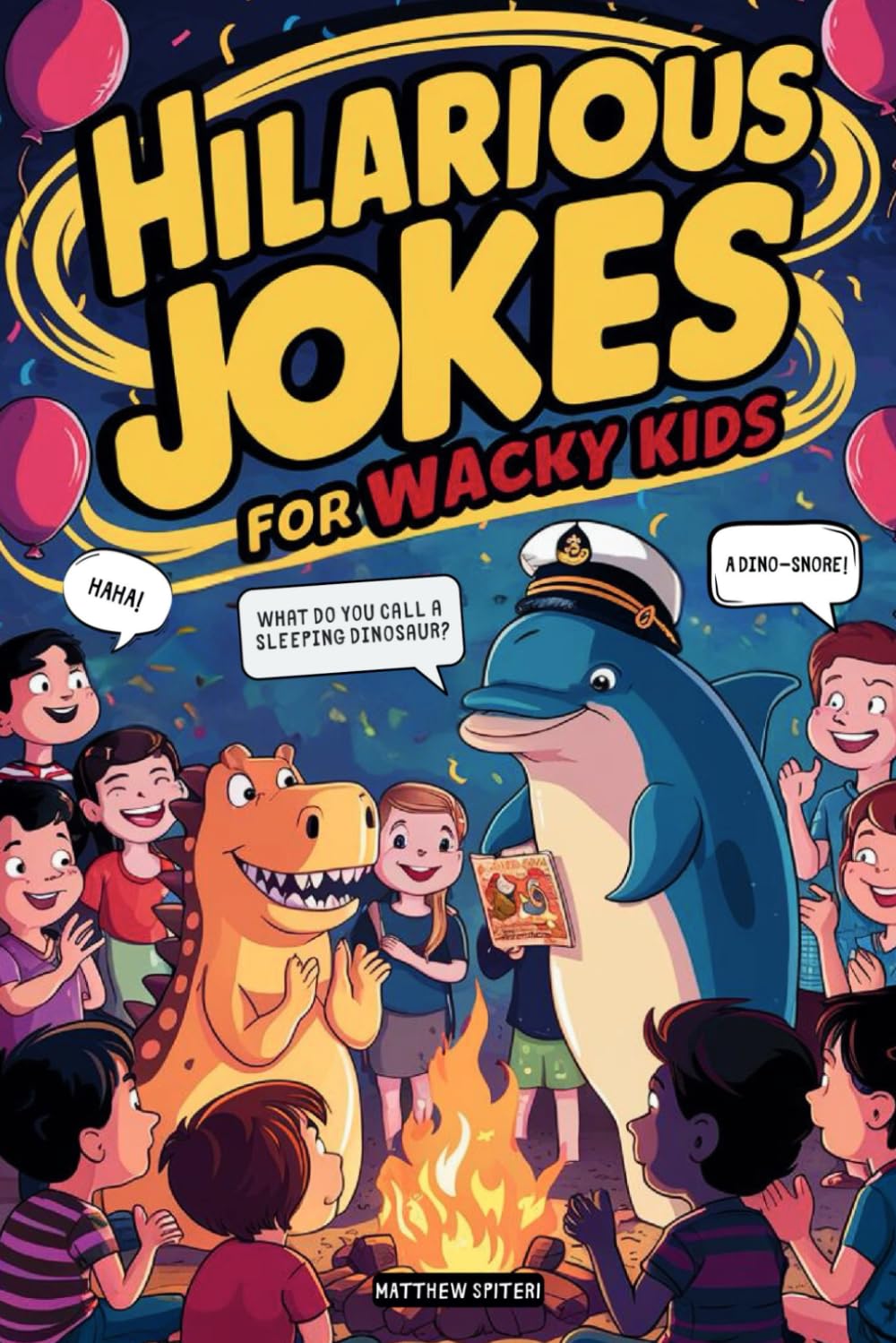 Hilarious Jokes For Wacky 6-9 Year Old Kids: A Rib Tickling Joke Book ...