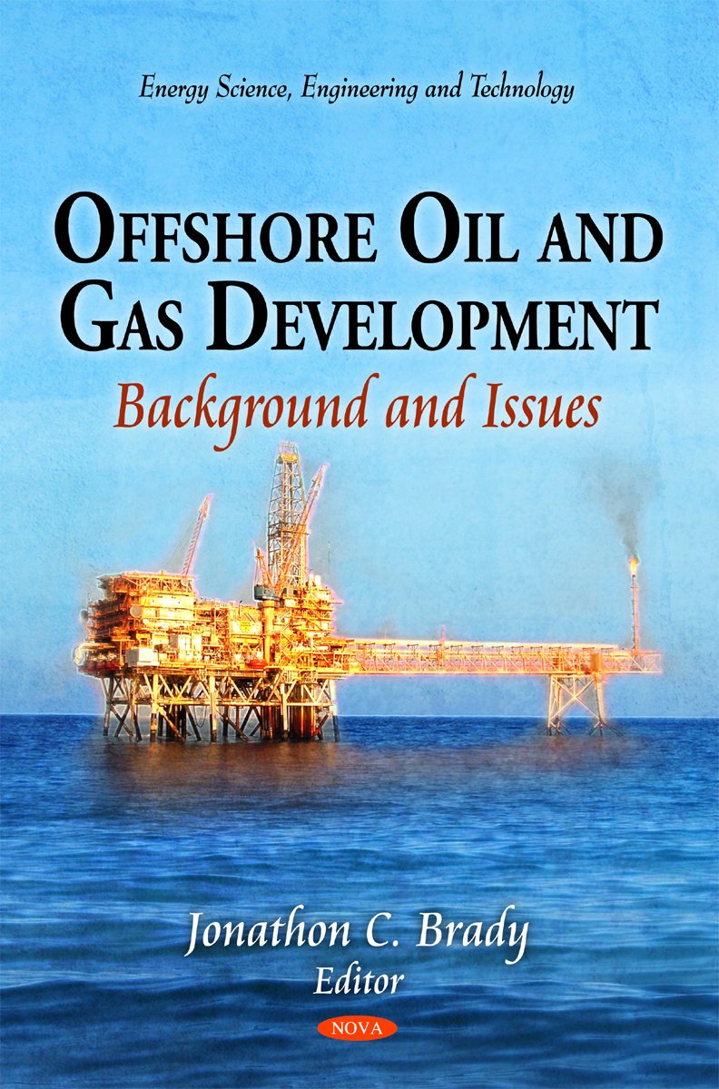 Offshore Oil and Gas Development: Background and Issues (Energy Science ...