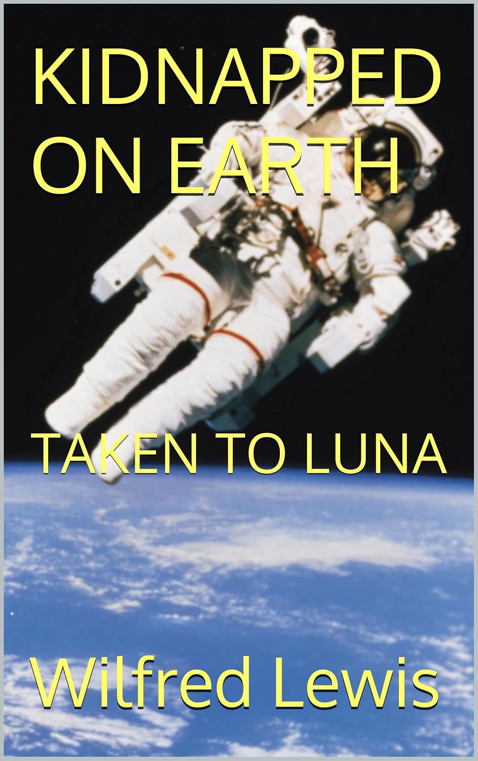 KIDNAPPED ON EARTH: TAKEN TO LUNA eBook : Lewis, Wilfred: Amazon.co.uk ...
