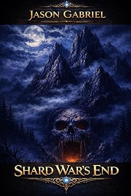 Shard War's End: Shards Book Three (The Shards Trilogy): Gabriel, Jason ...
