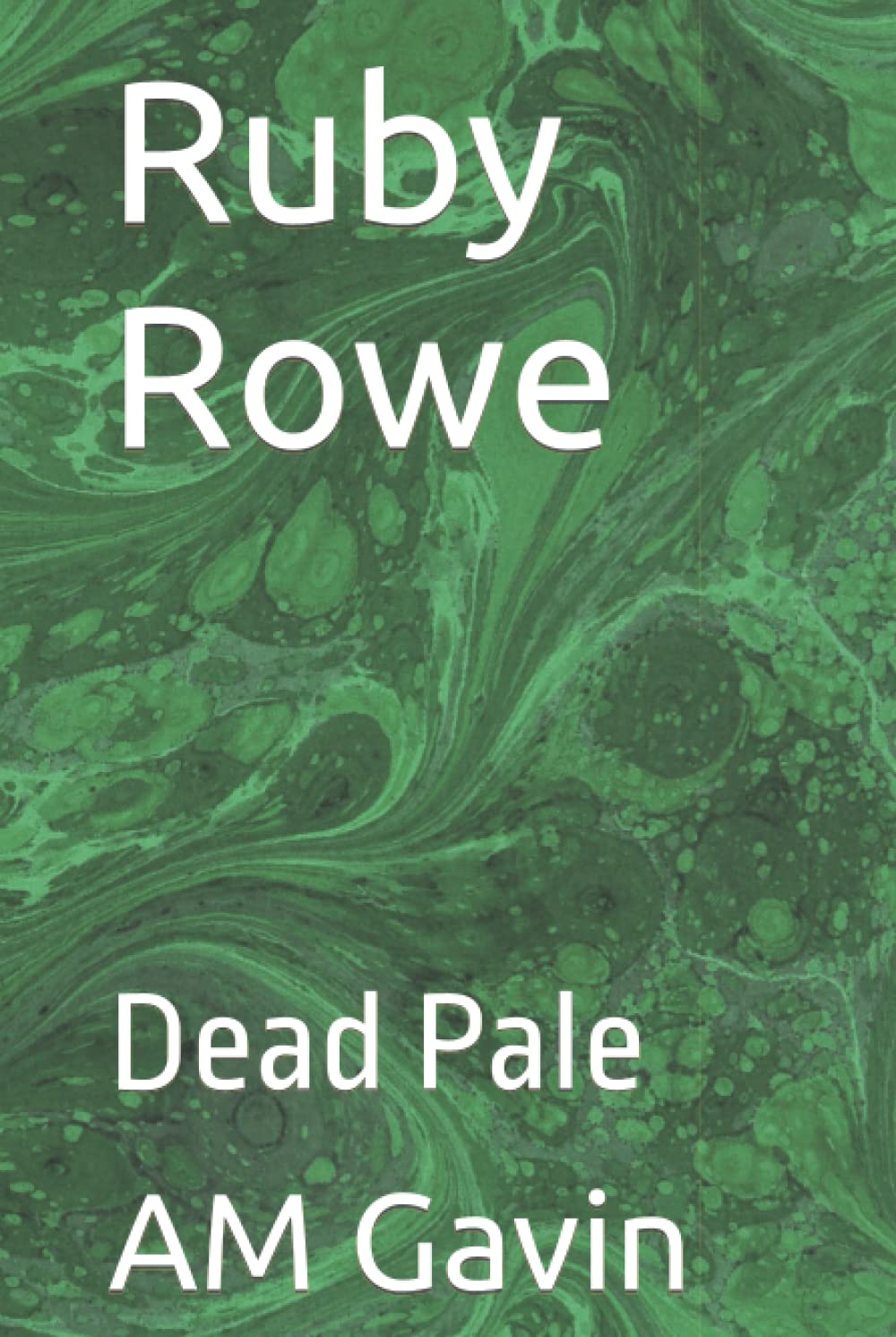 Ruby Rowe: Dead Pale: Gavin, AM: 9798831910827: Amazon.com: Books