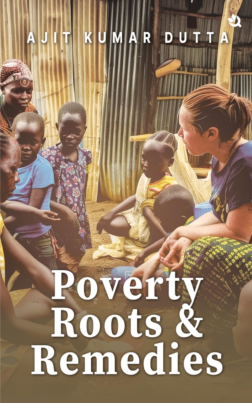 Poverty, Roots & Remedies : Dutta, Ajit Kumar: Amazon.in: Books