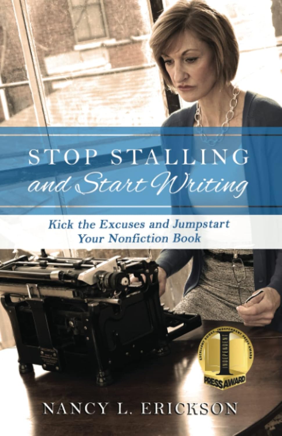 Stop Stalling and Start Writing: Kick the Excuses and Jumpstart Your ...