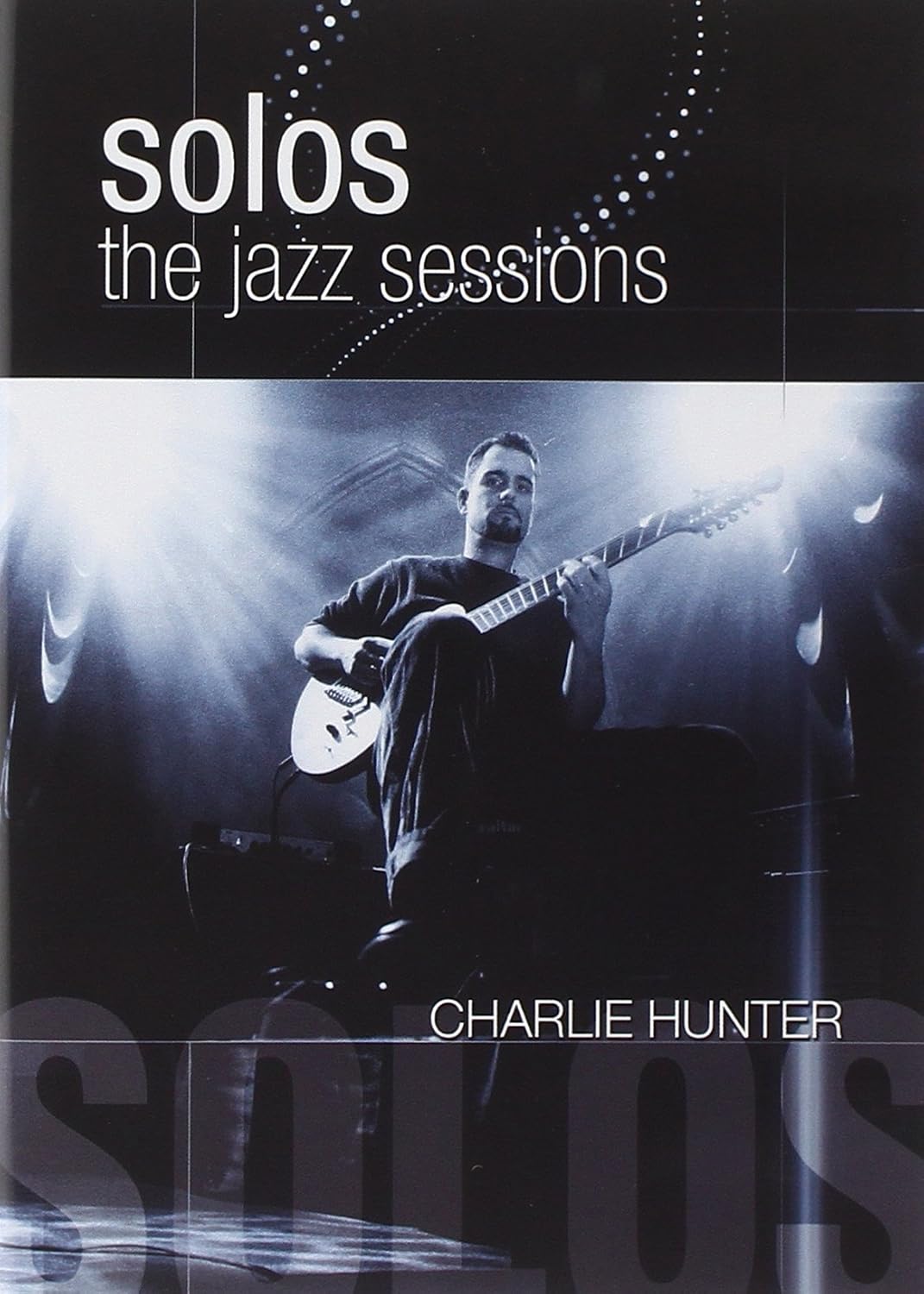 SOLOS: THE JAZZ SESSIONS: Amazon.de: Charlie Hunter: DVD & Blu-ray
