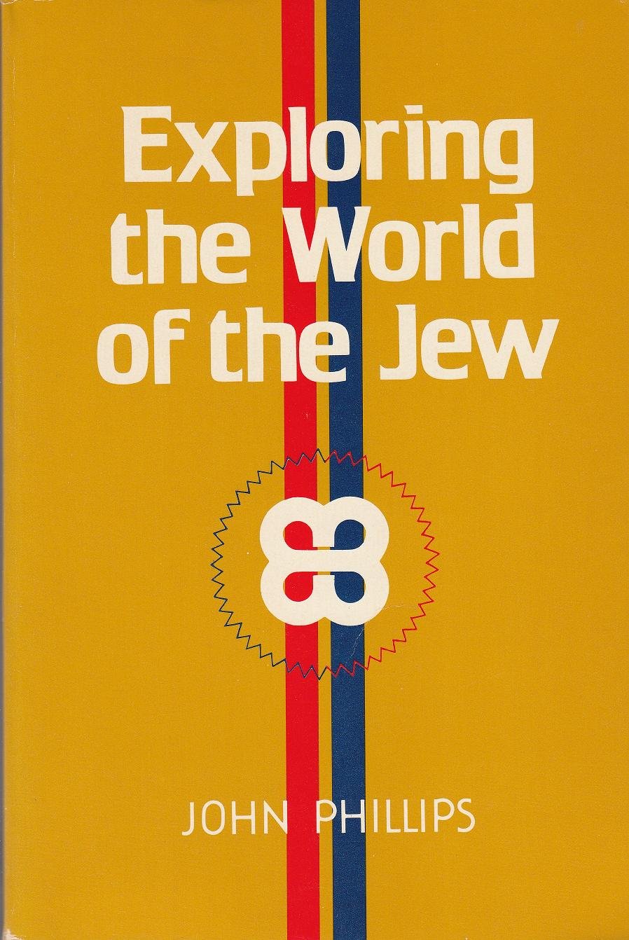 Exploring the world of the Jew: Phillips, John: 9780802424112: Amazon ...