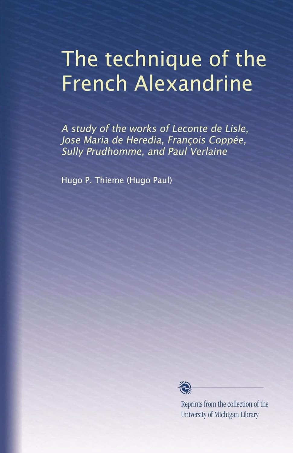 Amazon.co.jp: The technique of the French Alexandrine: A study of the ...