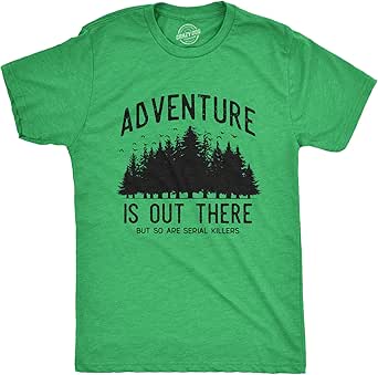 Amazon.com: Mens Adventure is Out There But so are Serial Killers T ...