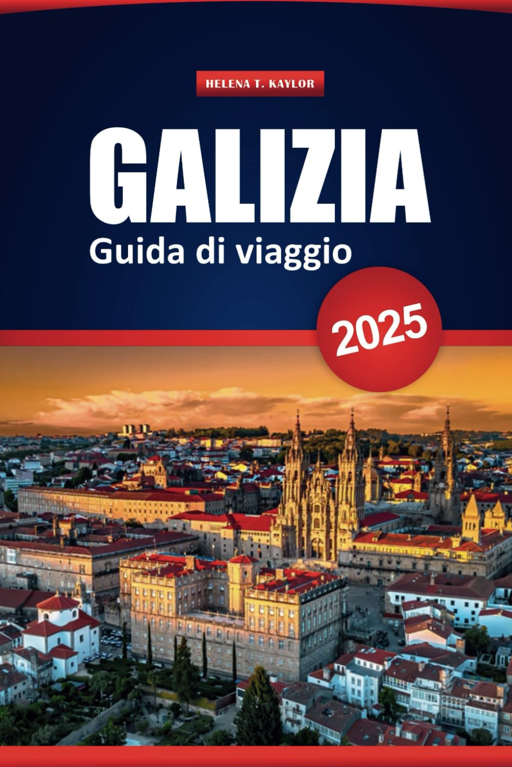 Galizia Guida Di Viaggio 2025: Scopri la cultura, le città storiche, la ...
