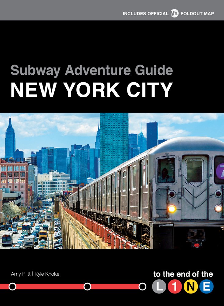 Subway Adventure Guide: New York City: To the End of the Line: Knoke ...